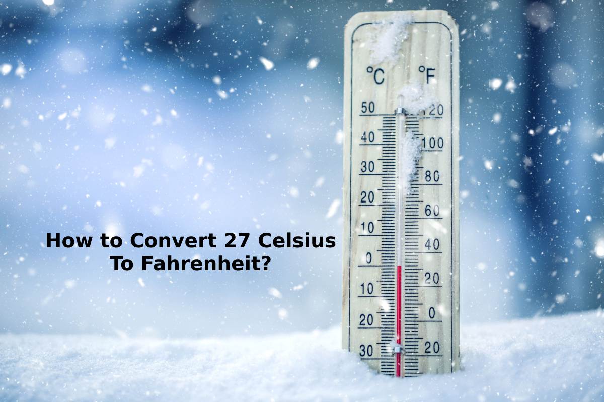 How To Convert 27 Celsius To Fahrenheit 